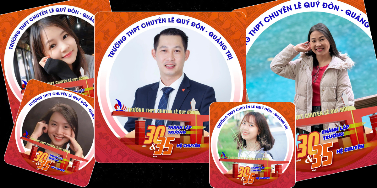 Ghép khung ảnh Chào mừng 35 thành lập Hệ Chuyên và 30 năm thành lập trường Chuyên Lê Quý Đôn ...